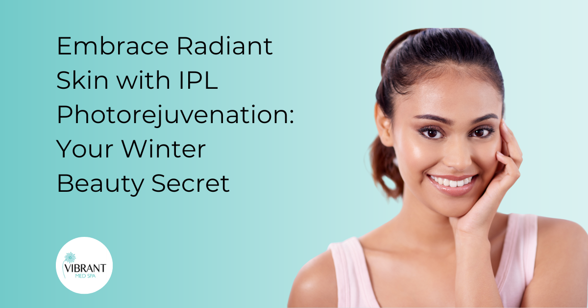 Get Your Winter Glow On: IPL Photorejuvenation for Radiant Skin ...